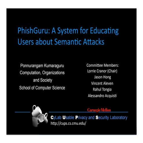 PhishGuru: A System for Educating Users about Semantic Attacks | PPT