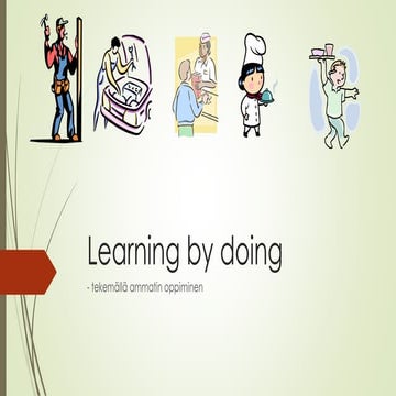 Learning by doing - tekemällä ammatin oppiminen Kaija Mattila | PPTX