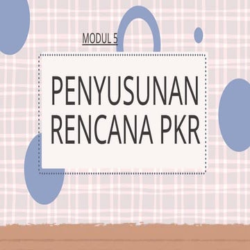 PKR MODUL 5 PENYUSUNAN RENCANA PKR .pptx