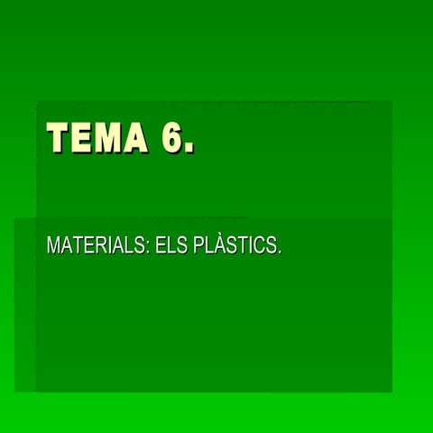 Tema 6: Los plásticos - Els plàstics. | ODP