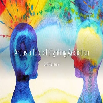 Art as a Way of Fighting Addiction | PPTX