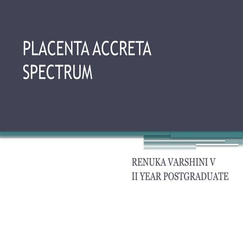 PLACENTA ACCRETA SPECTRUM DISORDERS IN PREGNANCY | PPTX