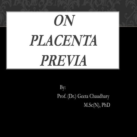 PLACENTA PREVIA. a disorder of Pregnancy | PPTX