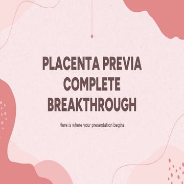 Placenta Previa Complete Breakthrough by Slidesgo.pptx