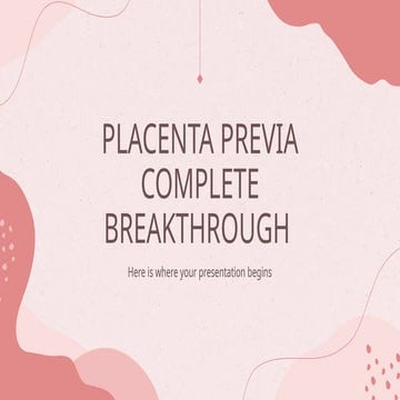 Placenta Previa Complete Breakthrough by Slidesgo.pptx
