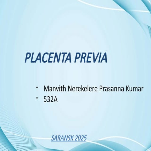Placenta Previa (Manvith 532A).pptx you want to do it | PPT