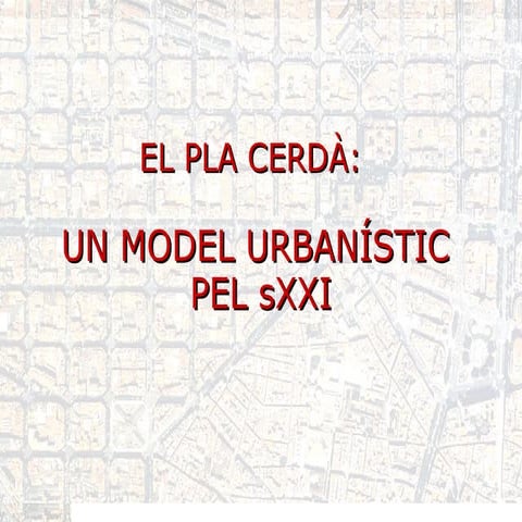 El Pla Cerdà: un model urbanístic pel sXXI | PPT