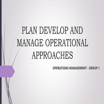 PLAN-DEVELOP-AND-MANAGE-OPERATIONAL-APPROACHES.pptx