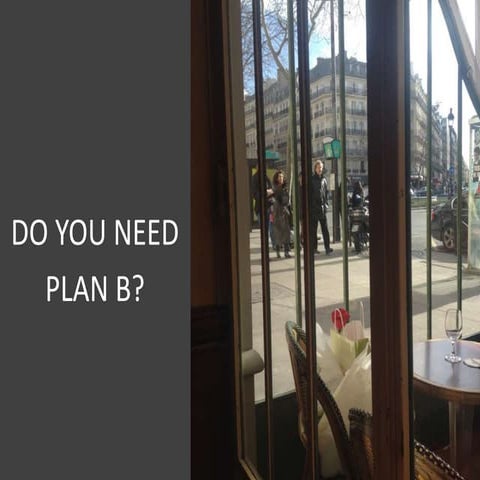 Do you need a Plan B? | PPT