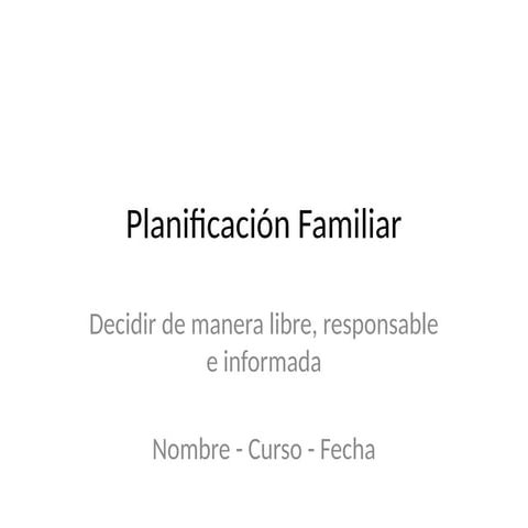 Planificacion_Familiar. decidir libre,responsable, e informado | PPTX