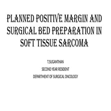 PLANNED POSITIVE MARGIN AND SURGICAL BED PREPARATION IN SOFT TISSUE ...