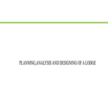 PLANNING,ANALYSIS AND DESIGNING OF A LODGE.pptx