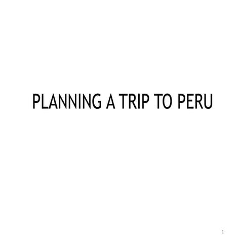 Planning a trip to Peru | PPTX | South America Travel | Travel Locations