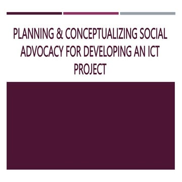 PLANNING & CONCEPTUALIZING SOCIAL ADVOCACY FOR DEVELOPING AN ICT.pptx