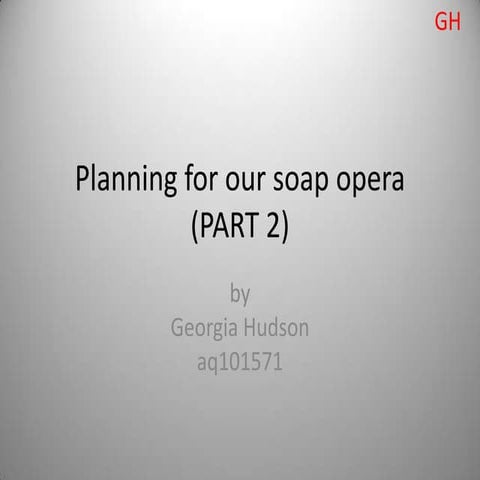 Planning for our soap opera power point part2 | PPTX