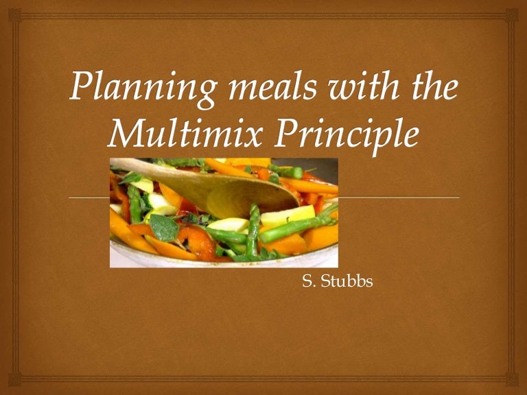 Planning meals with the multimix principle