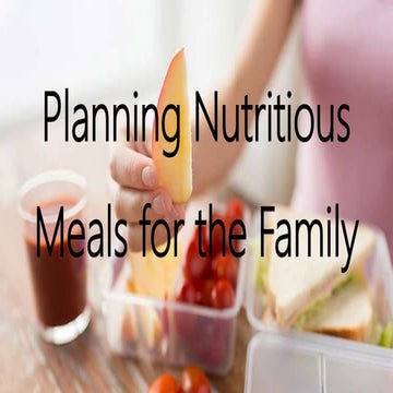 Planning Nutritious Meals for the Family | PPTX