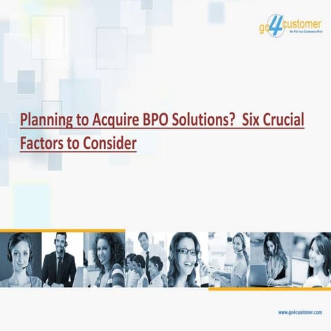 Planning to Acquire BPO Solutions? Six Crucial Factors to Consider | PPT