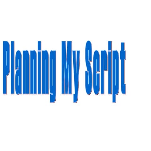 Planning my Script | PPT