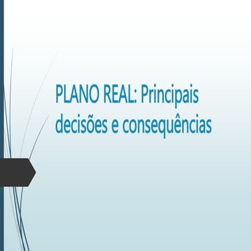 PLANO REAL: Principais decisões e consequências | PPTX
