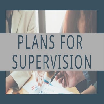 PLANS-FOR-SUPERVISION-PRACTICAL-GUIDLINES-FOR-SUPERVISOR.pptx