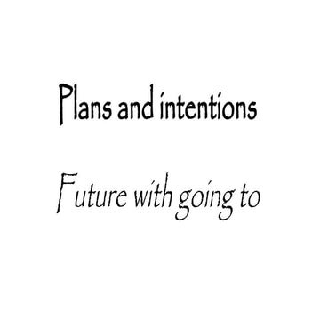 Plans and intentions future with going to .pptx