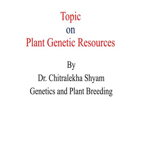Plant Genetic Resource or Germplasm related to Plant Breeding | PPTX