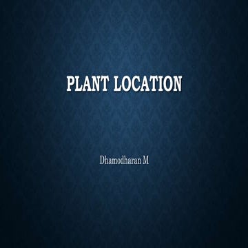 Plant Location - Influencing factors and Location Decision Process | PPTX