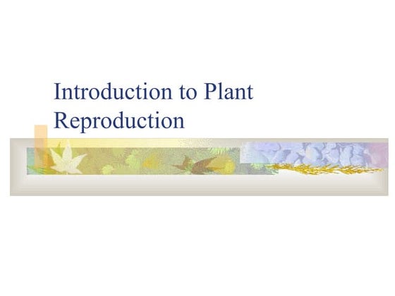 Reproduction in plants | PPTX | Infertility | Reproductive Health