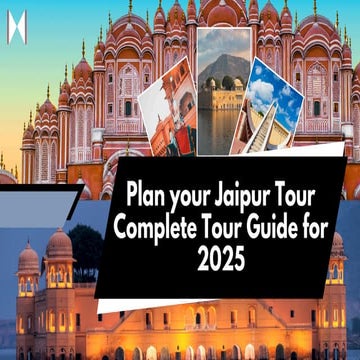 Plan your Jaipur Tour Complete Tour Guide for 2025. | PDF