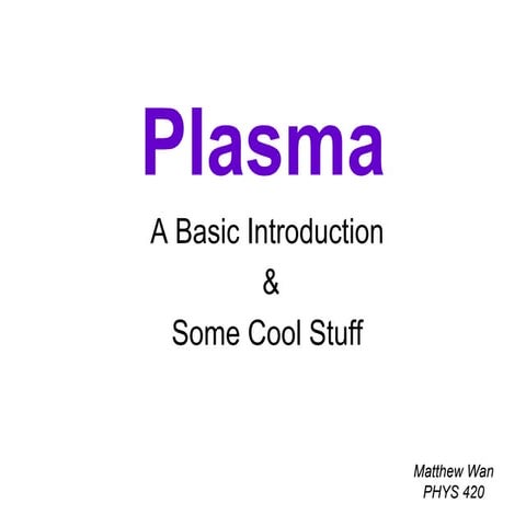 PLASMA PHYSICS AND ITS APPLICATION | PPTX