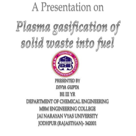 Plasma gasification of solid waste into fuel | PPTX