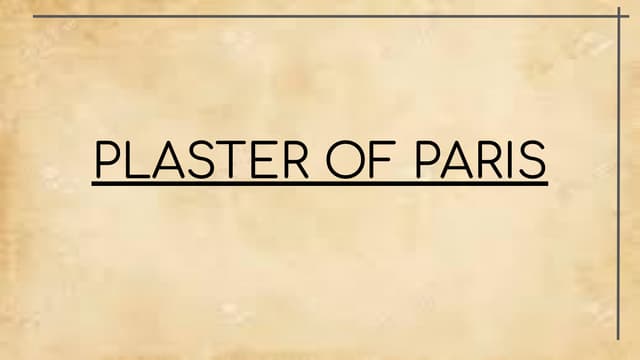 Plaster Of Paris | Properties |Types |Uses | PPT Plaster Of Paris | Properties |Types |Uses | PPT