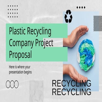 Plastic Recycling Company Project Proposal by Slidesgo.pptx