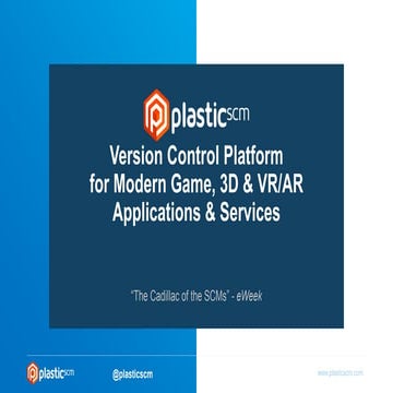 Plastic SCM : Version Control for Game and,VR/AR/MR/3D Development | PPTX