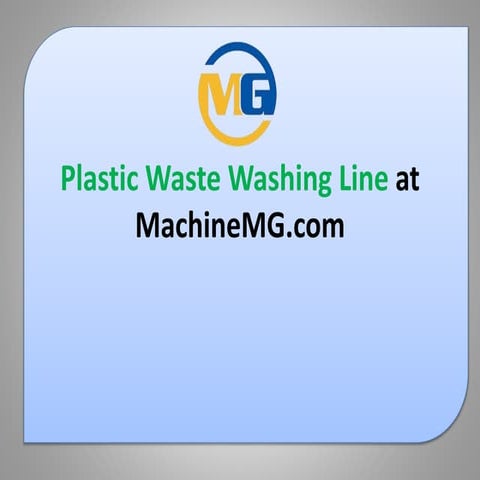 Plastic Waste Washing Line at MachineMG.com.pptx