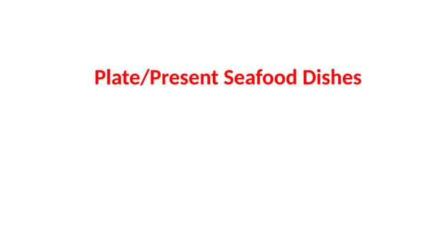 Plate and Present Seafood Dishes on the plate | PPTX