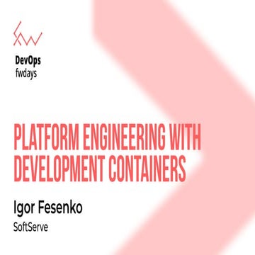 "Platform Engineering with Development Containers", Igor Fesenko | PPT