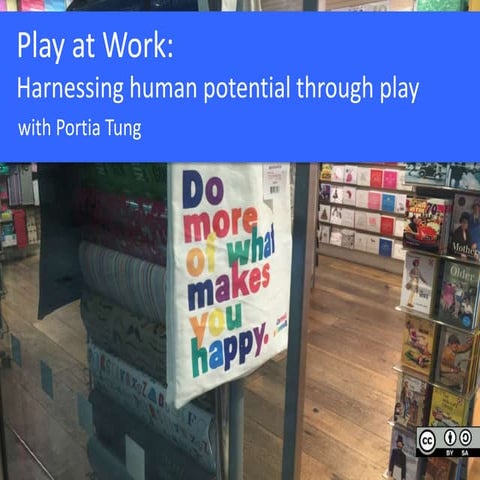 Play at Work: Releasing Human Potential Through Play | PPTX