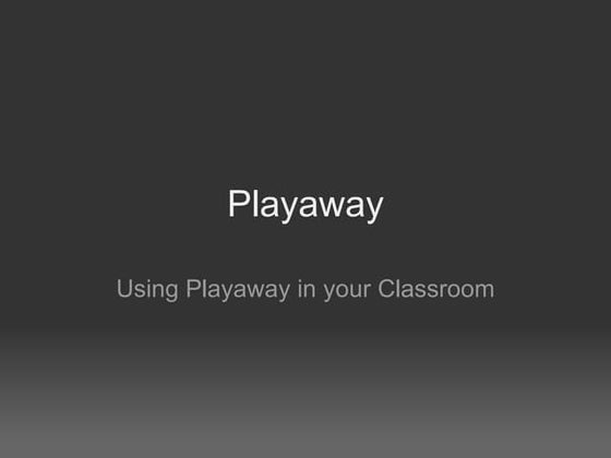 Play Away Digital Tutorial | PPT