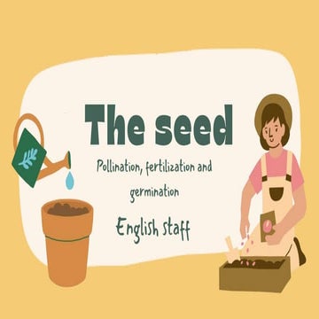 The seed, pollination, fertilization and germination | PPT