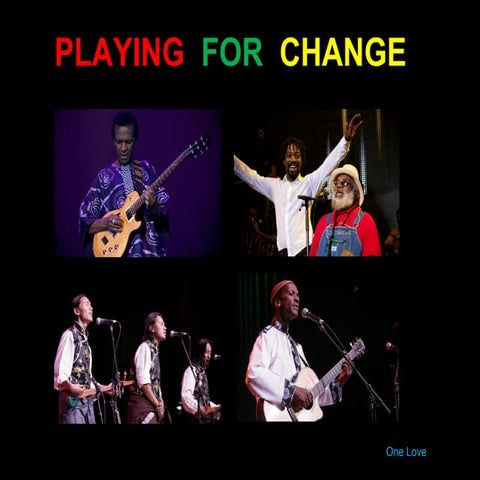 Playing for change | PPT