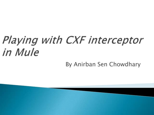 Playing With Cxf Interceptor In Mule Ppt