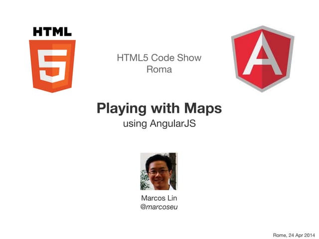 Playing with Maps using AngularJS | PPT Playing with Maps using AngularJS | PPT