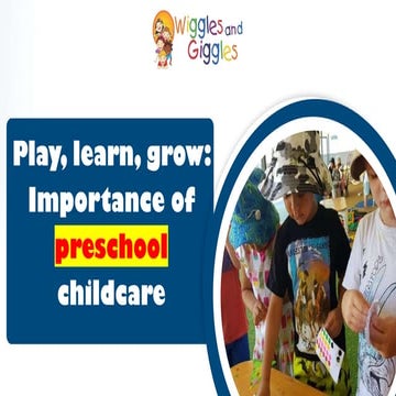 Play, learn, grow Importance of preschool childcare Presentation.pptx