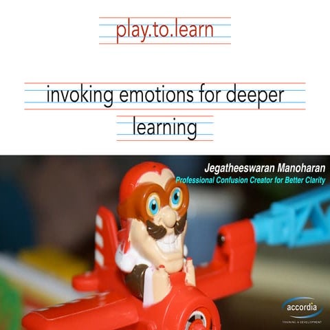 Play to Learn - Invoking Emotions for Deeper Learning | PPT