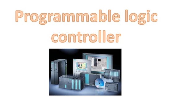 PLC (PROGRAMMABLE LOGIC CONTROLLER) | PPTX