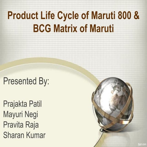 Product Life Cycle and BCG Matrix: Maruti 800 | PPT
