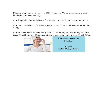 Please explore slavery in US History. Your response must include the | DOCX