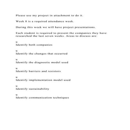 Please use my project in attachment to do it.Week 8 is a require.docx